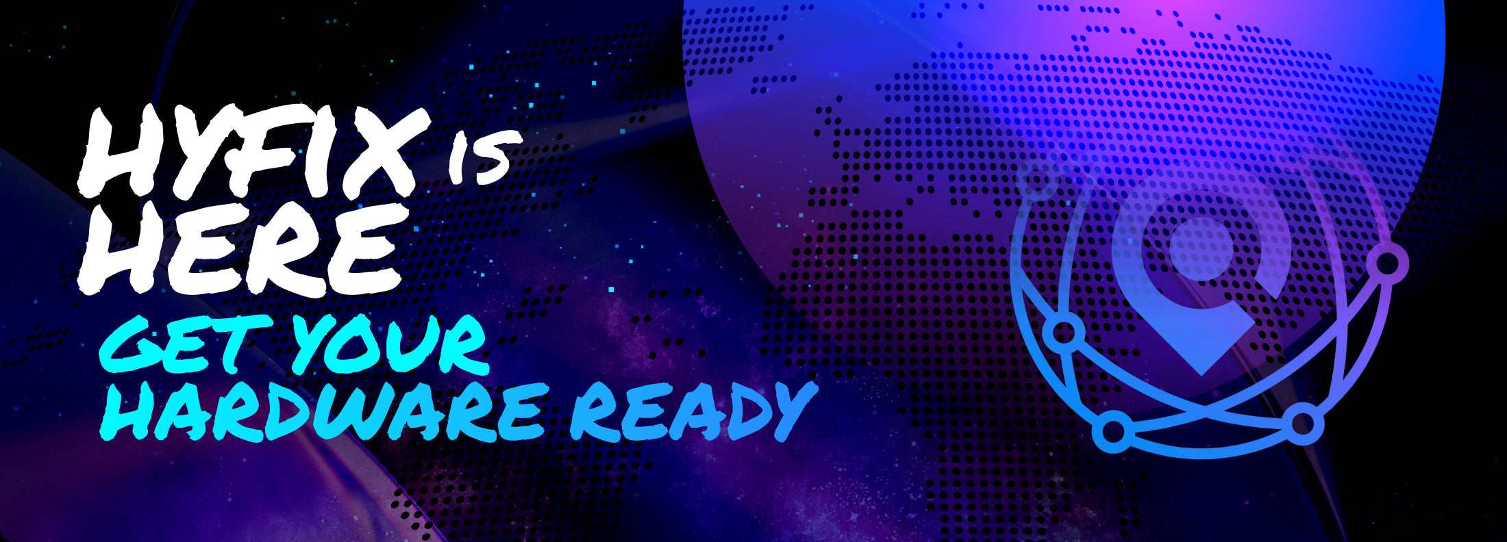 HYFIX Units are Here: Here’s How to Get Your Hardware Ready